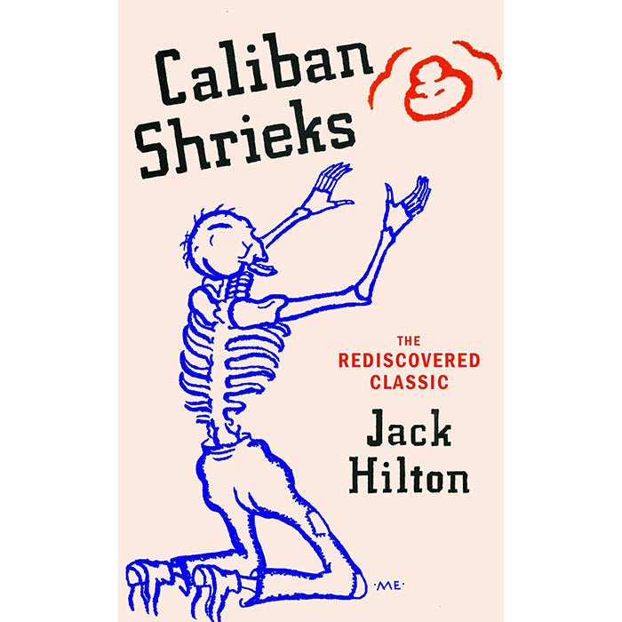 Caliban Shrieks - The Rediscovered Classic - Jack Hilton – 50 Watts Books