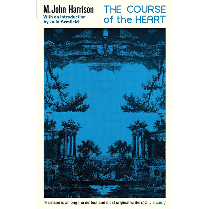 The Course of the Heart - M. John Harrison – 50 Watts Books