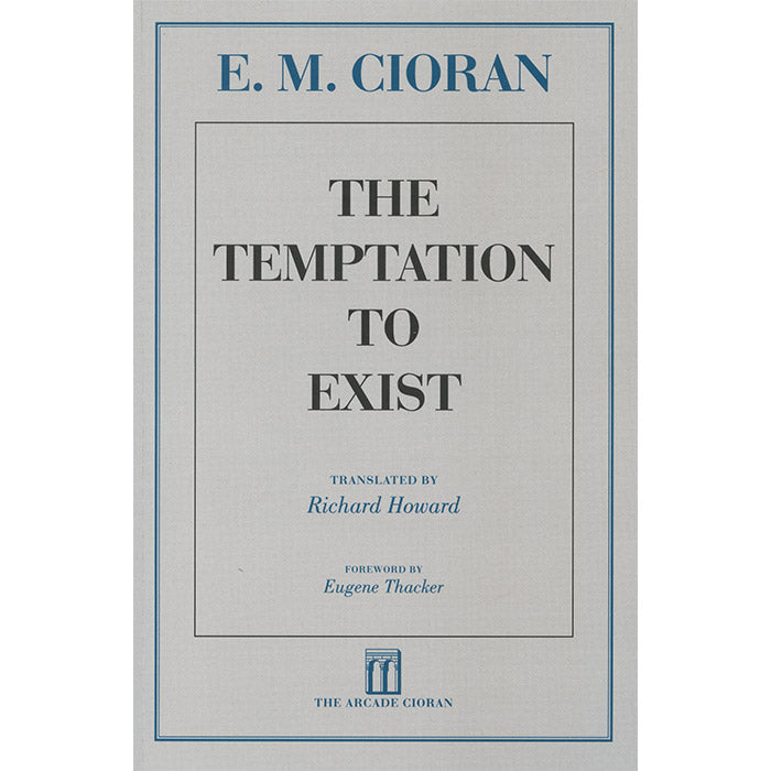 The Temptation to Exist - E. M. Cioran – 50 Watts Books