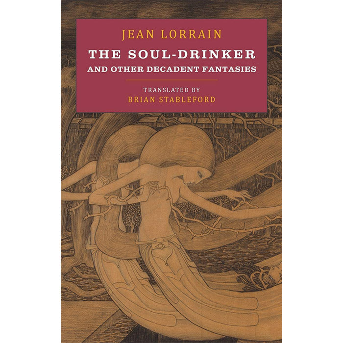 The Soul-Drinker and Other Decadent Fantasies by Jean Lorrain – 50 Watts Books