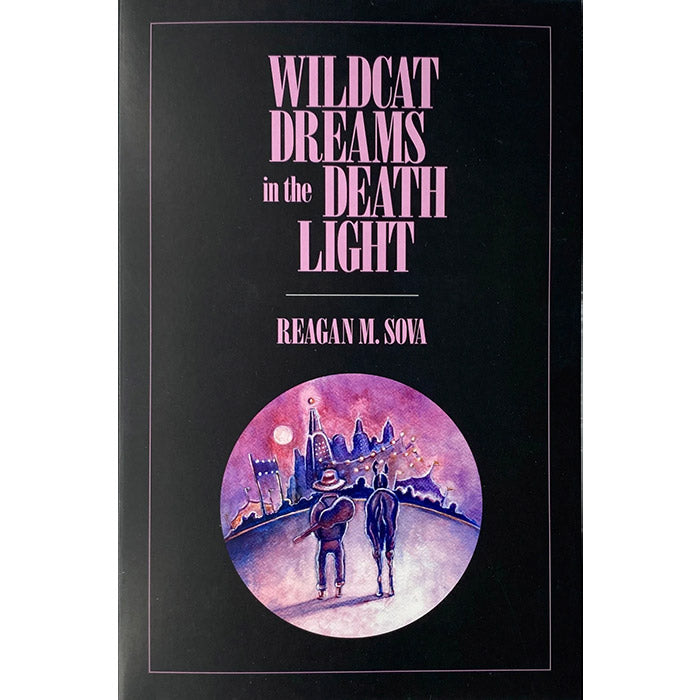 Wildcat Dreams in the Death Light - Reagan M. Sova – 50 Watts Books