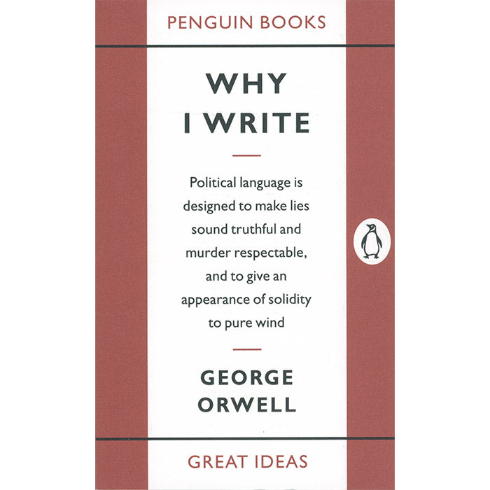 Why I Write by George Orwell | Penguin Great Ideas – 50 Watts Books