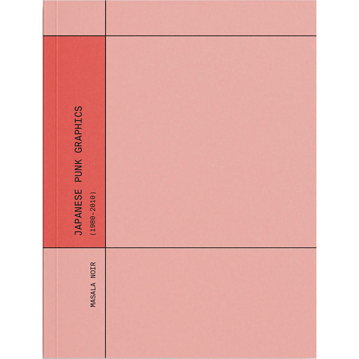 Japanese Punk Graphics (1980-2010) compiled by Masala Noir – 50 Watts Books