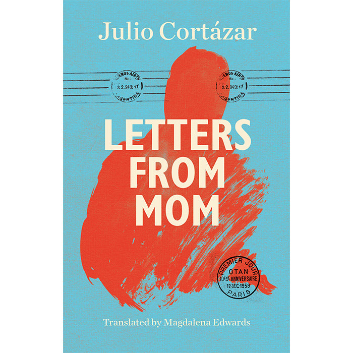 Letters from Mom - Julio Cortázar | Sublunary Editions – 50 Watts Books