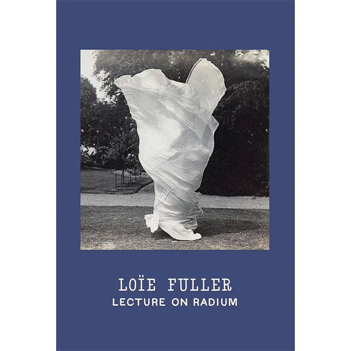 Loïe Fuller - Lecture on Radium – 50 Watts Books