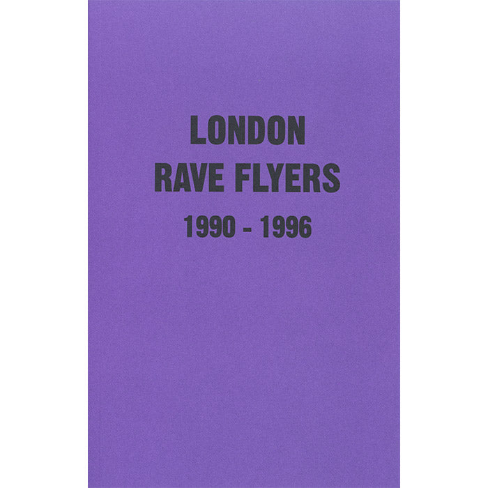London Rave Flyers 1990-1996 – 50 Watts Books