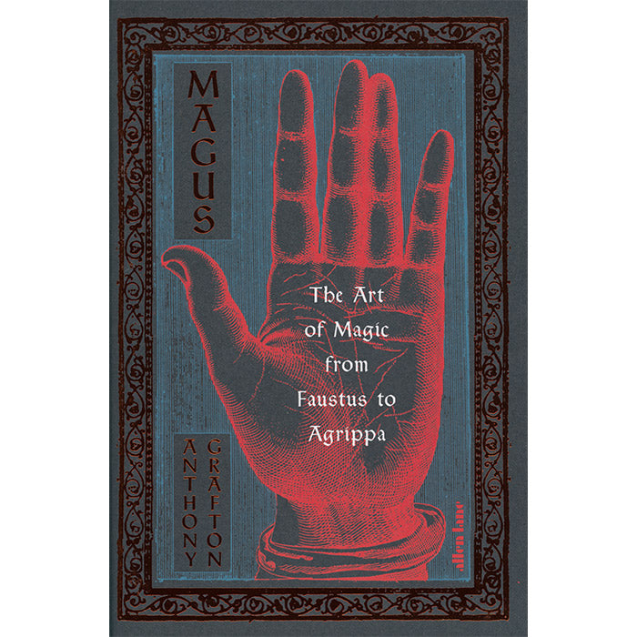 The Magus: The Art of Magic from Faustus to Agrippa - Anthony Grafton ...