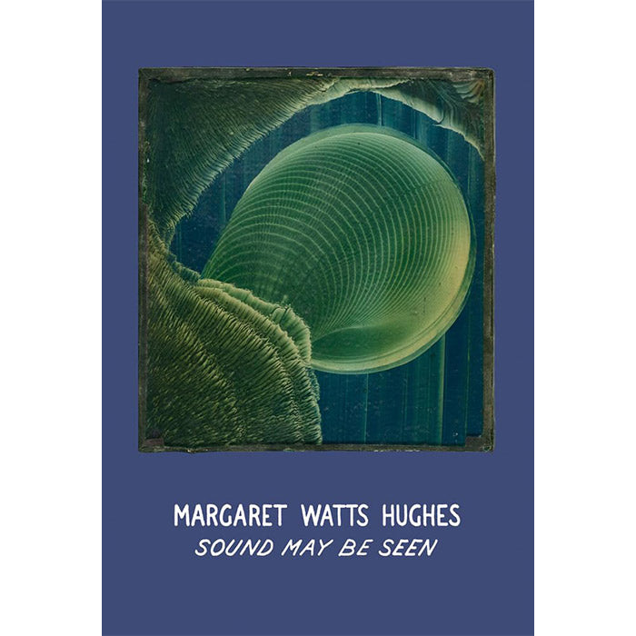 Margaret Watts Hughes - Sound May Be Seen – 50 Watts Books