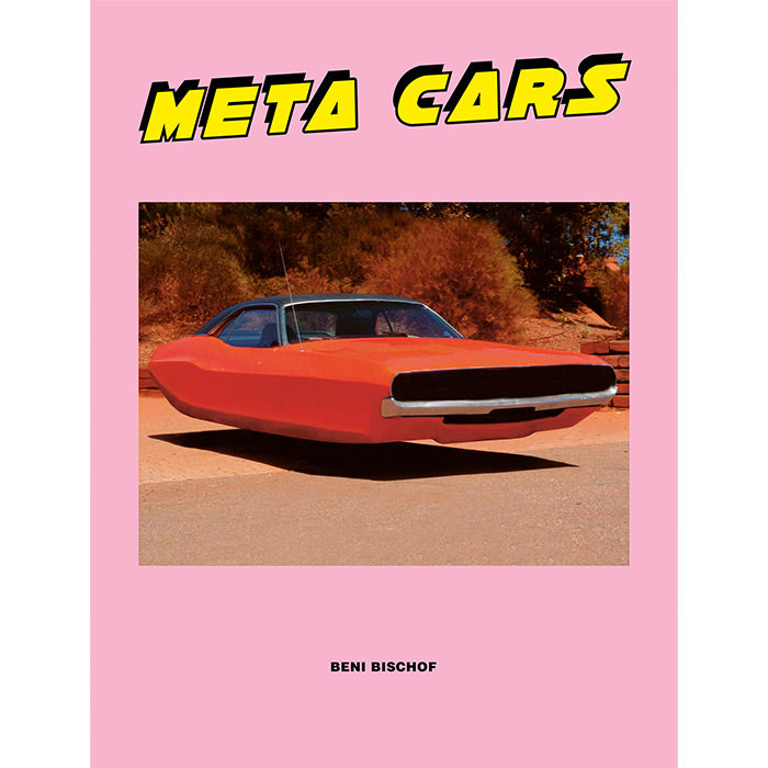 Meta Cars - Beni Bischof – 50 Watts Books