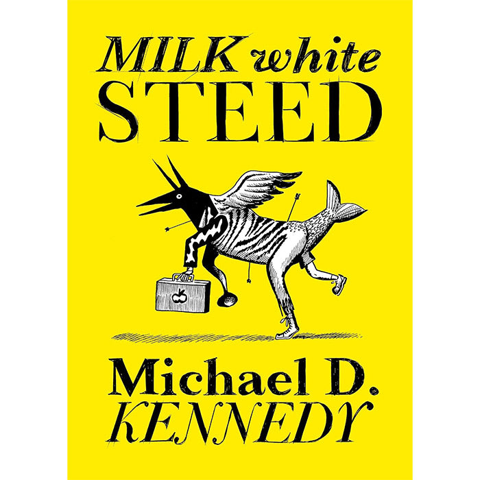 Milk White Steed - Michael Kennedy – 50 Watts Books