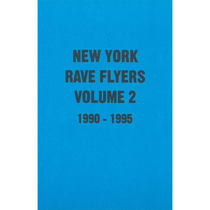 New York Rave Flyers 1990-1995 Volume 2 – 50 Watts Books