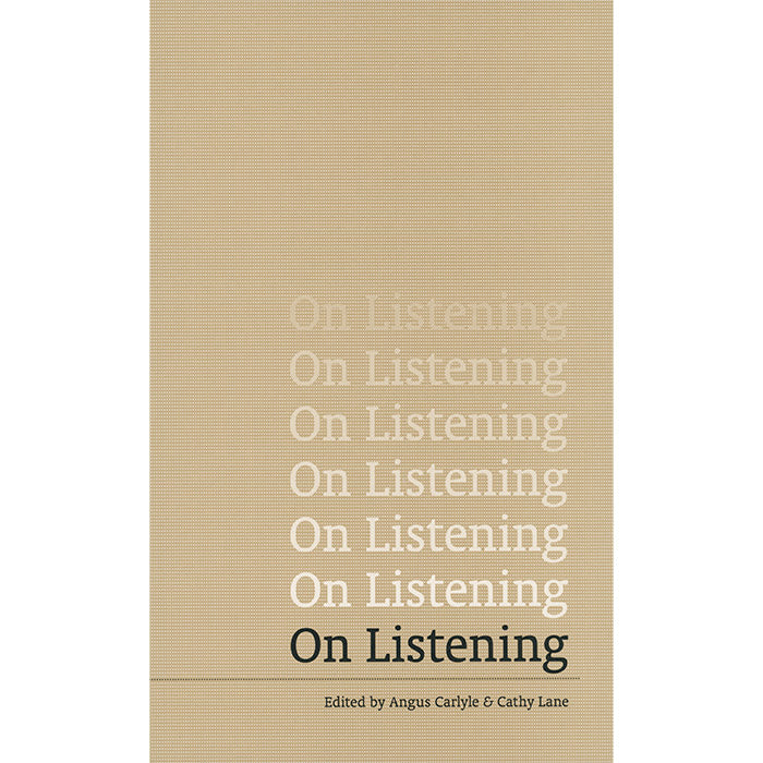 On Listening - Edited by Angus Carlyle and Cathy Lane | Uniformbooks ...