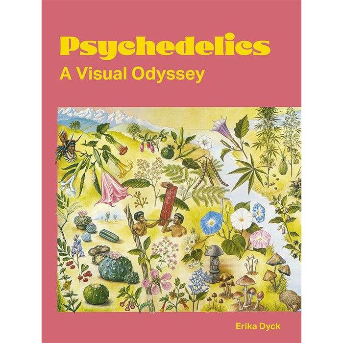 Psychedelics - A Visual Odyssey (light wear) - Erika Dyck – 50 Watts Books