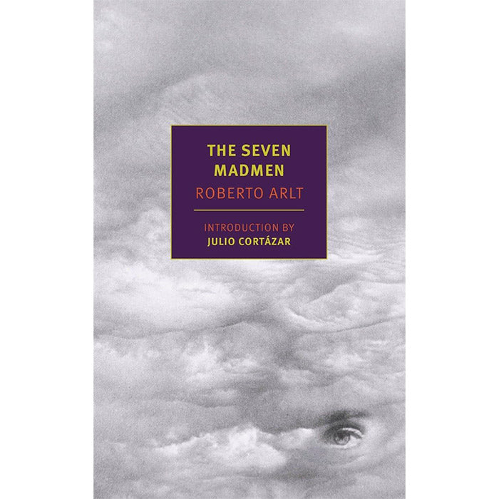 The Seven Madmen by Roberto Arlt | NYRB Classics – 50 Watts Books