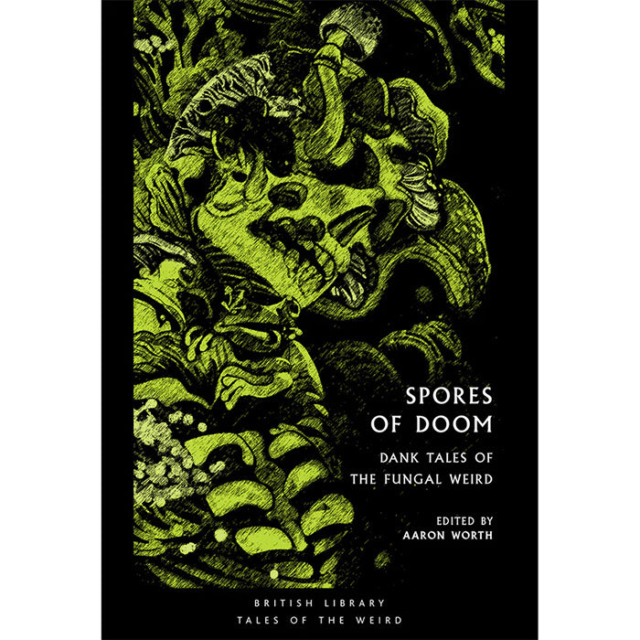 Spores of Doom - Dank Tales of the Fungal Weird | British Library – 50 ...