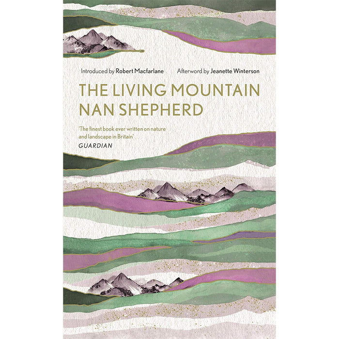 The Living Mountain by Nan Shepherd | intro by Robert Macfarlane – 50 ...