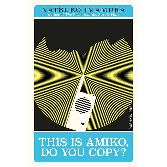 This is Amiko, Do You Copy? - Natsuko Imamura | Japanese Novellas – 50 ...