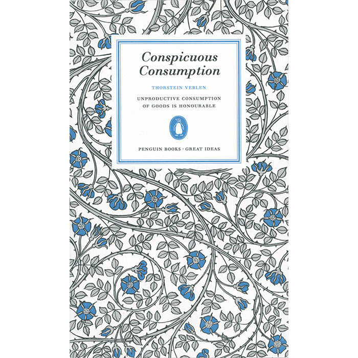 Conspicuous Consumption by Thorstein Veblen | Penguin Great Ideas – 50 ...