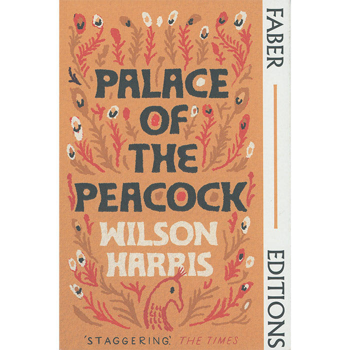 Palace of the Peacock by Wilson Harris | Faber Editions – 50 Watts Books