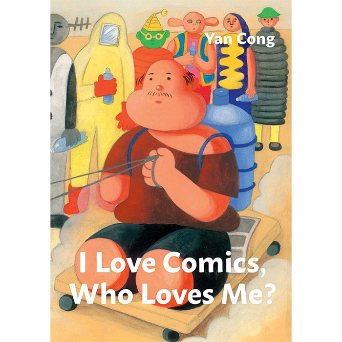 I Love Comics, Who Loves Me? - Yan Con – 50 Watts Books