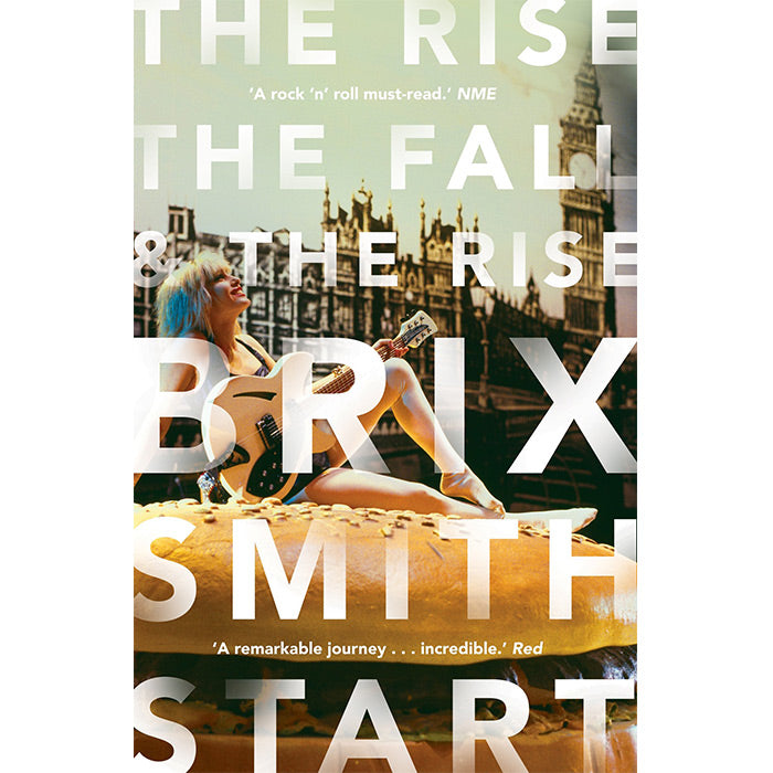 The Rise, the Fall, and the Rise - Brix Smith – 50 Watts Books