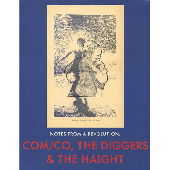 Notes from a Revolution - Com/Co, the Diggers and the Haight – 50 Watts ...