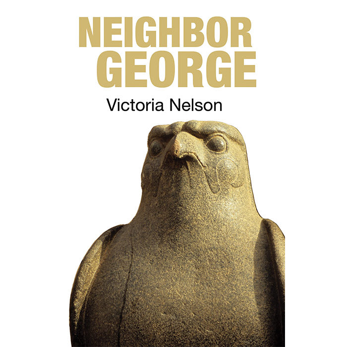 Neighbor George - Victoria Nelson | Strange Attractor Press – 50 Watts ...