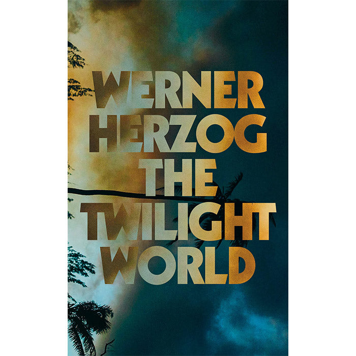 The Twilight World - Werner Herzog – 50 Watts Books
